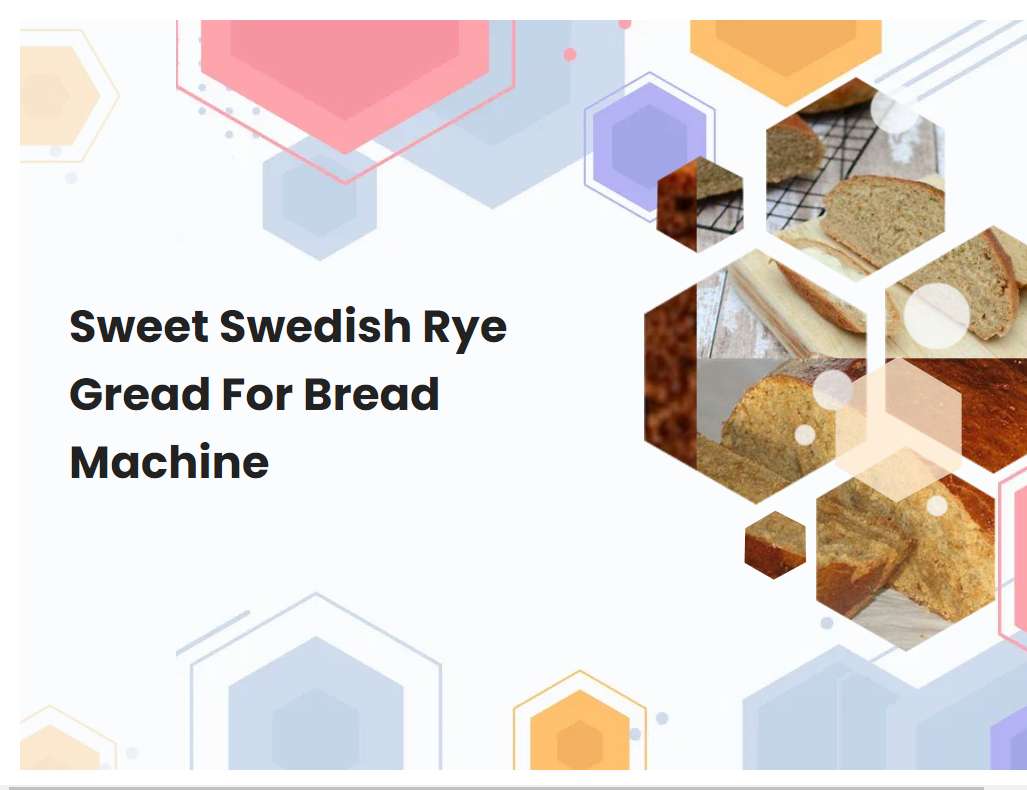Sweet Swedish Rye Gread For Bread Machine | breadmach.com