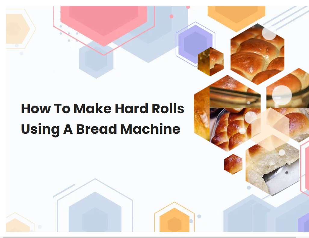 How To Make Hard Rolls Using A Bread Machine | breadmach.com