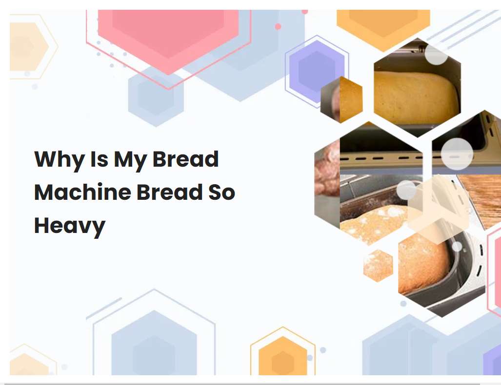 Why Is My Bread Machine Bread So Heavy | breadmach.com