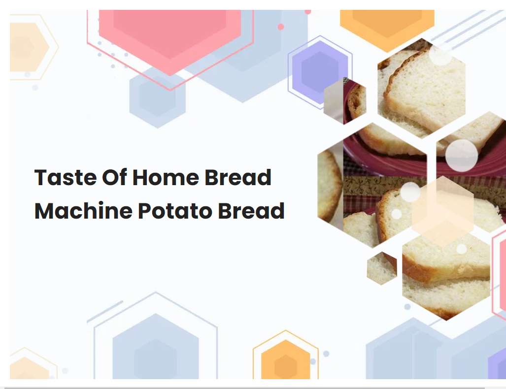 Taste Of Home Bread Machine Potato Bread | breadmach.com