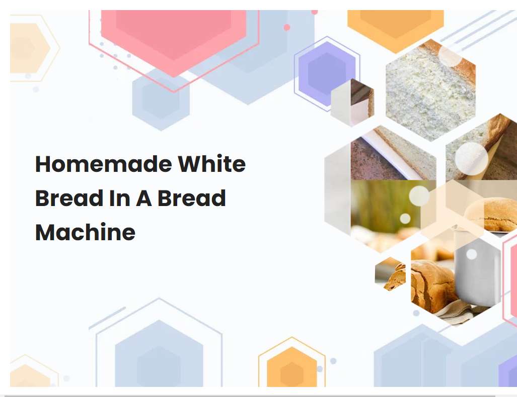 Homemade White Bread In A Bread Machine | breadmach.com
