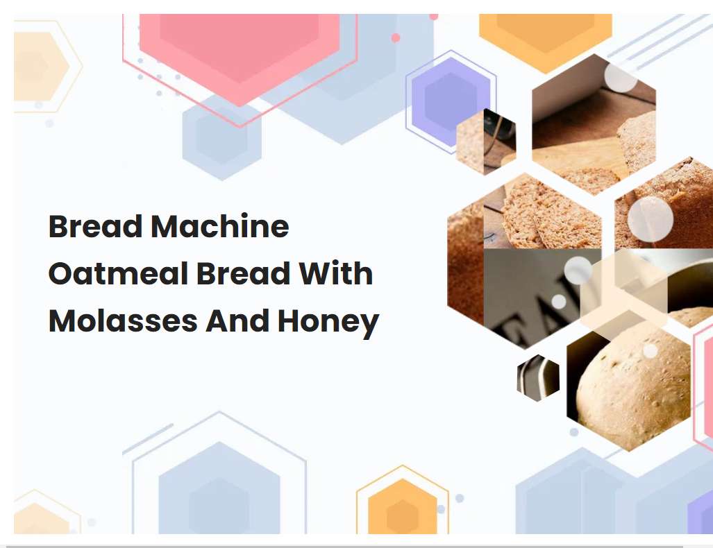 Bread Machine Oatmeal Bread With Molasses And Honey | breadmach.com