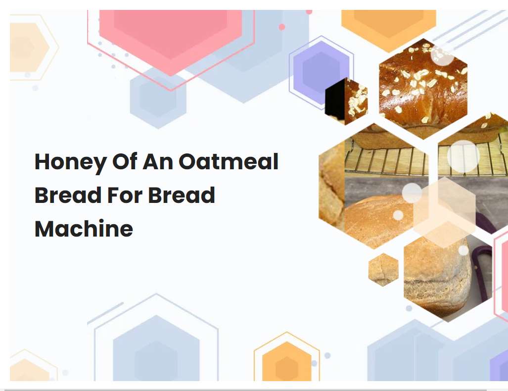 Honey Of An Oatmeal Bread For Bread Machine | breadmach.com