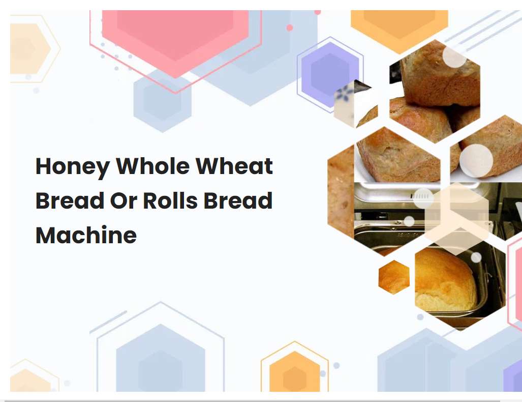 Honey Whole Wheat Bread Or Rolls Bread Machine | breadmach.com