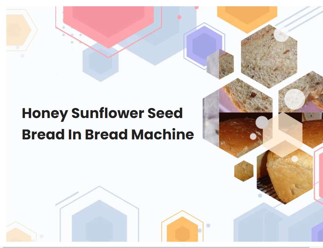 Honey Sunflower Seed Bread In Bread Machine | breadmach.com