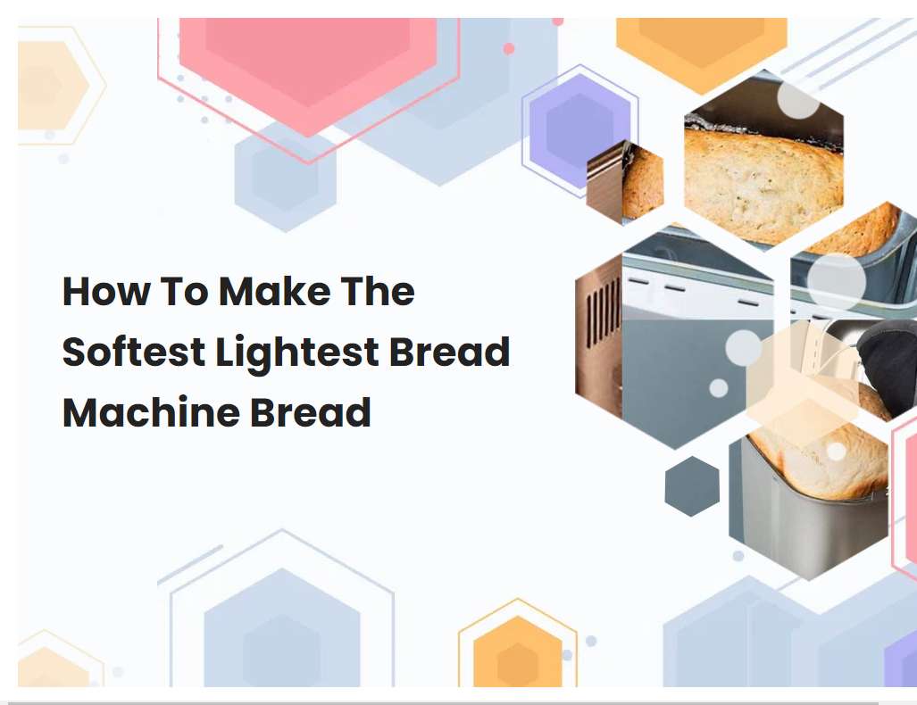 How To Make The Softest Lightest Bread Machine Bread Breadmach