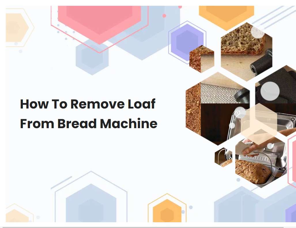 How To Remove Loaf From Bread Machine | breadmach.com
