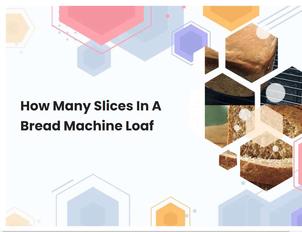 How Many Slices In A Bread Machine Loaf | breadmach.com
