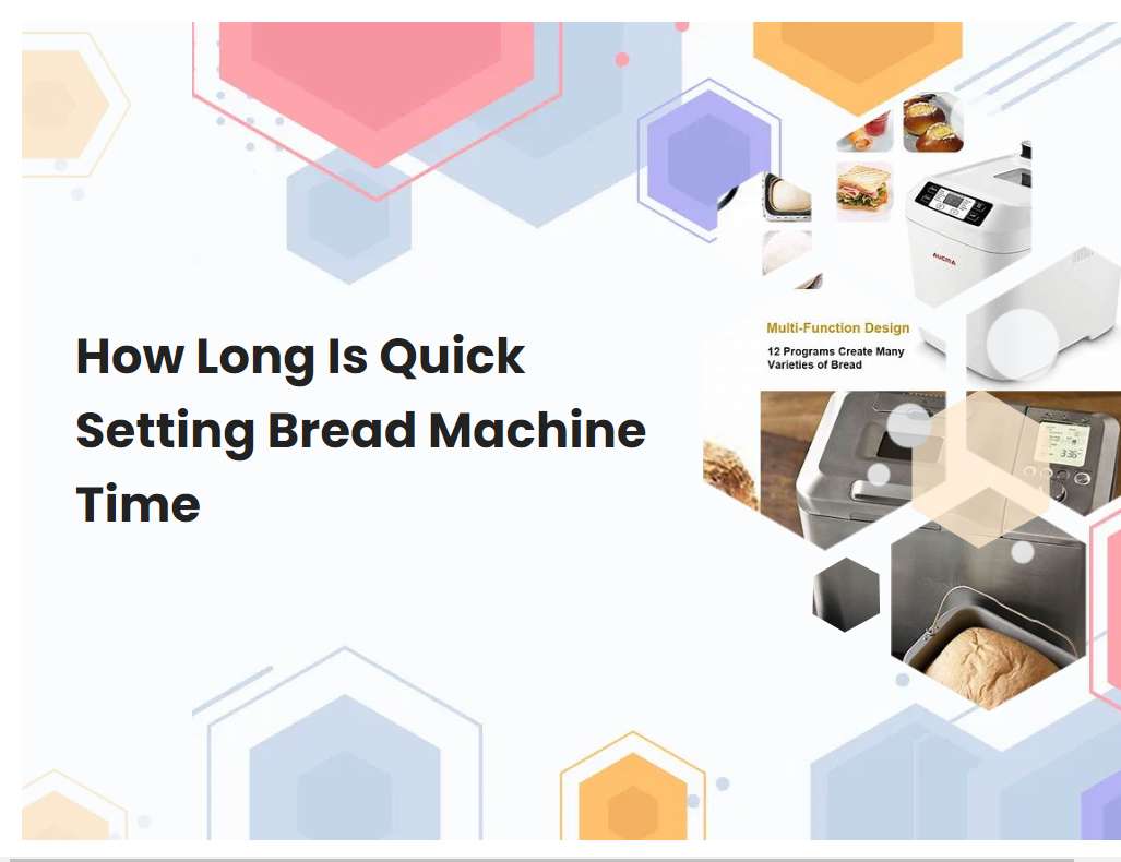 How Long Is Quick Setting Bread Machine Time | breadmach.com
