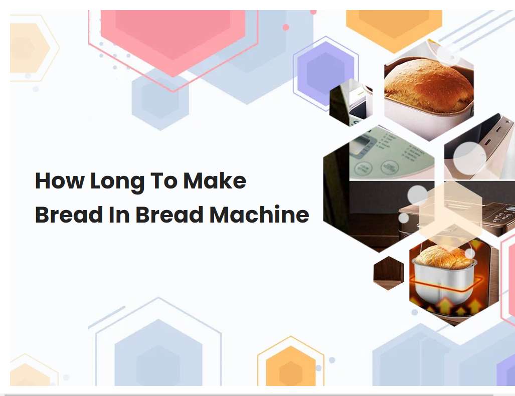 How Long To Make Bread In Bread Machine | breadmach.com