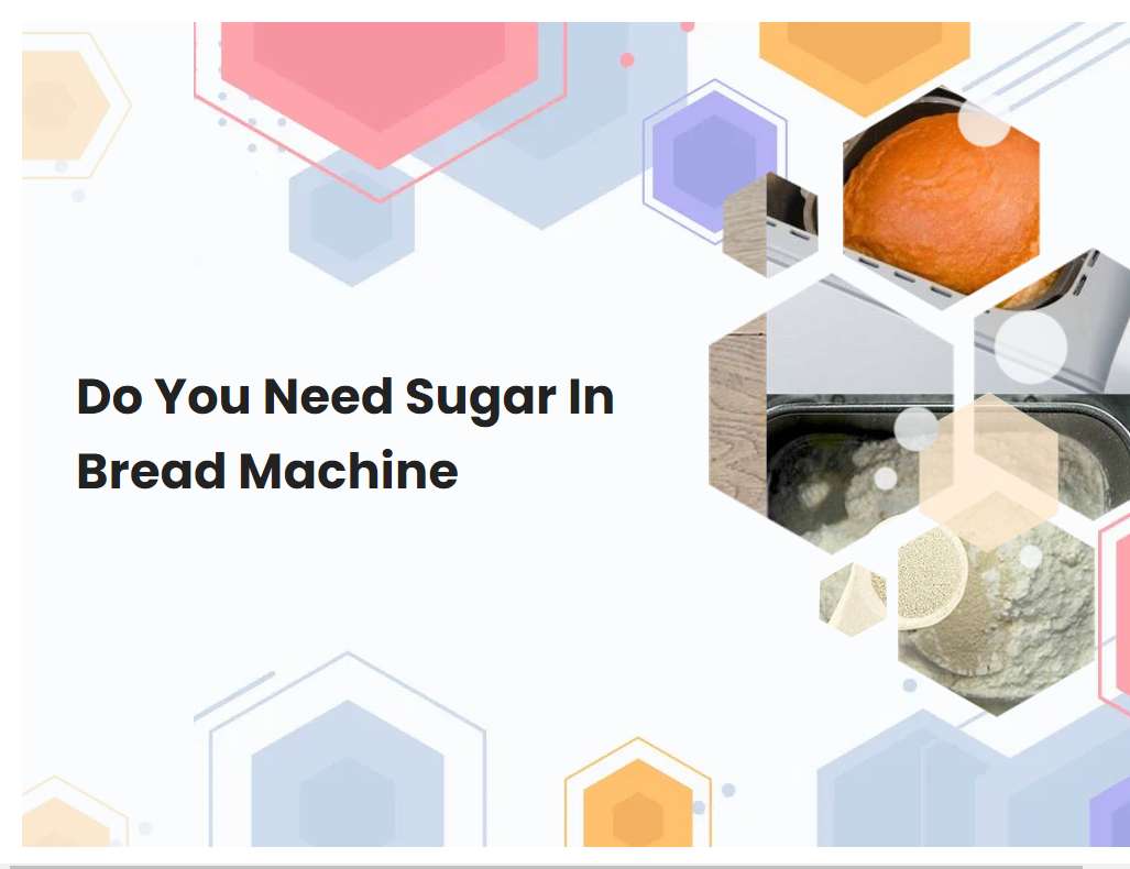 Do You Need Sugar In Bread Machine | breadmach.com