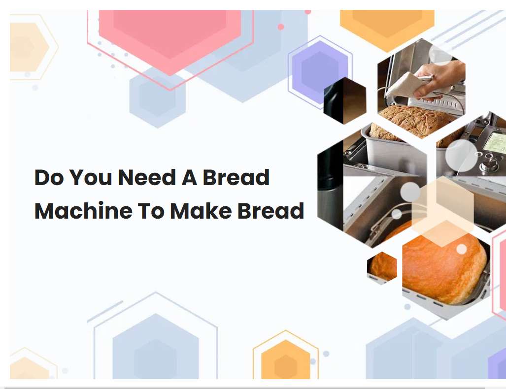 Do You Need A Bread Machine To Make Bread | breadmach.com