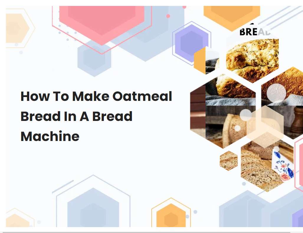 How To Make Oatmeal Bread In A Bread Machine | breadmach.com
