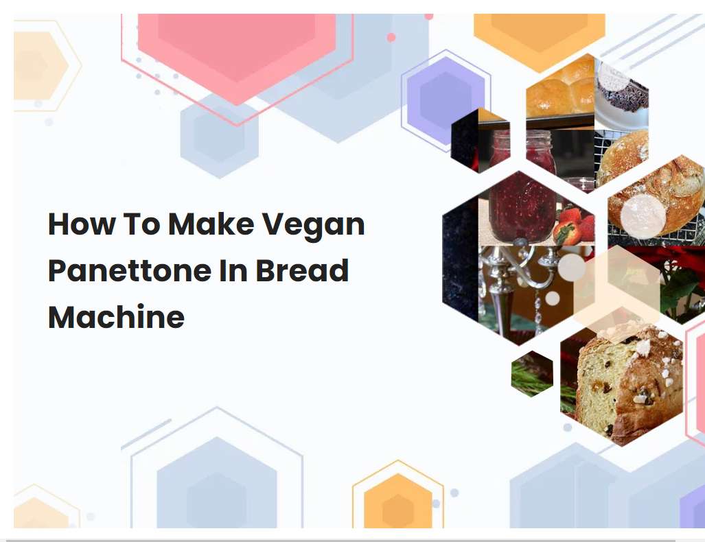 How To Make Vegan Panettone In Bread Machine | breadmach.com