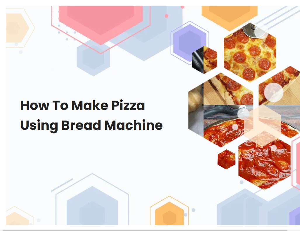How To Make Pizza Using Bread Machine | breadmach.com