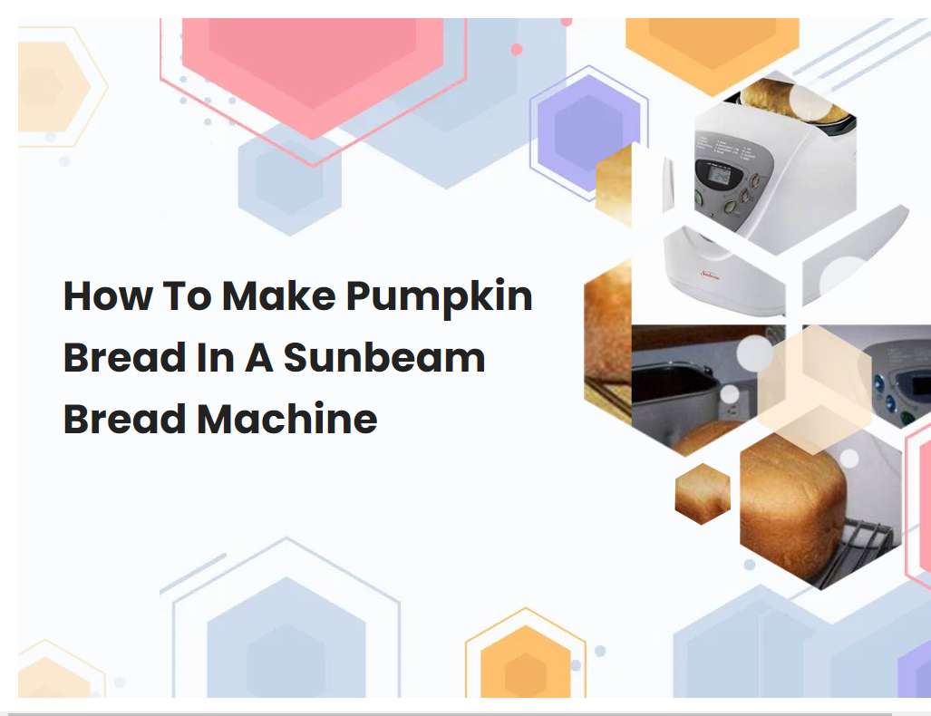 How To Make Pumpkin Bread In A Sunbeam Bread Machine | breadmach.com