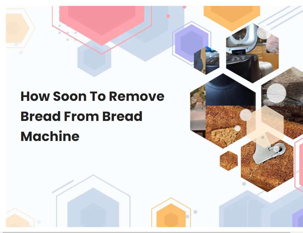 How Soon To Remove Bread From Bread Machine | breadmach.com