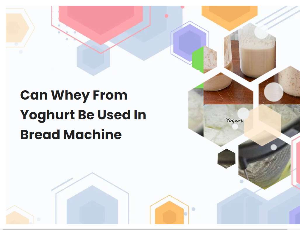 Can Whey From Yoghurt Be Used In Bread Machine | breadmach.com