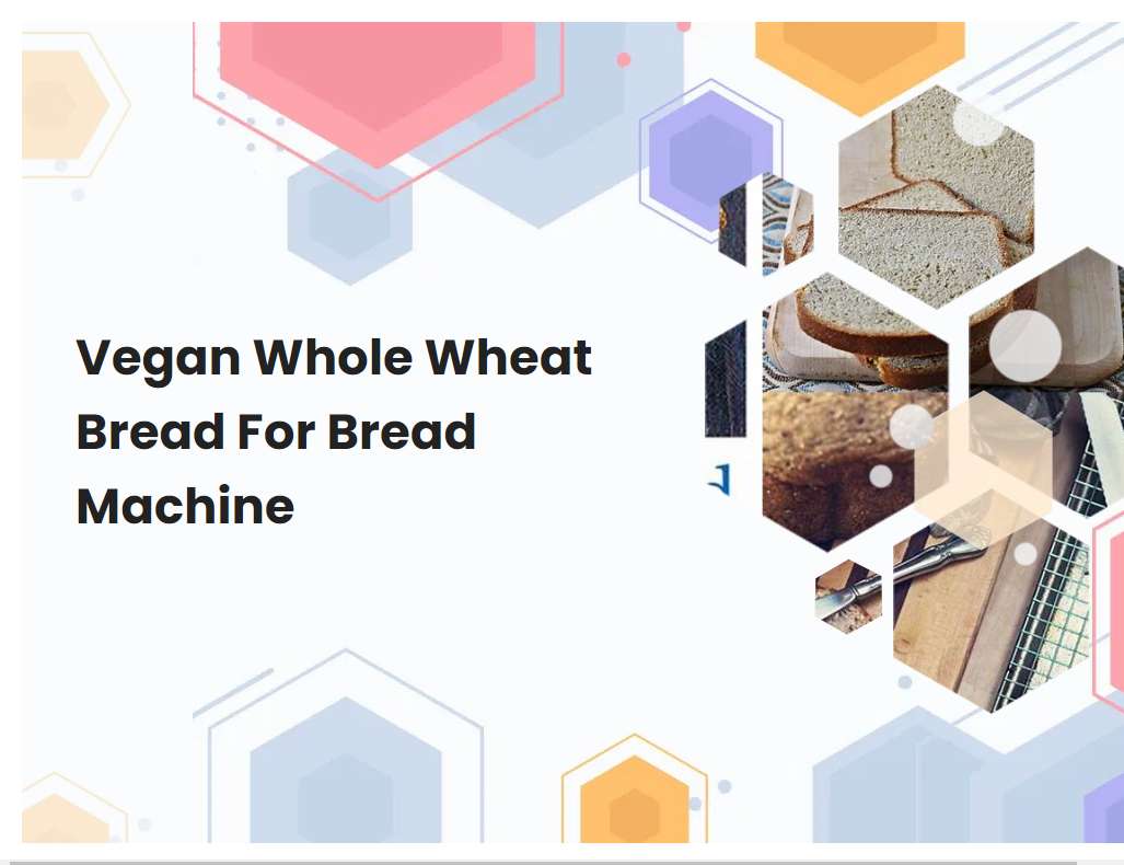 Vegan Whole Wheat Bread For Bread Machine Breadmach
