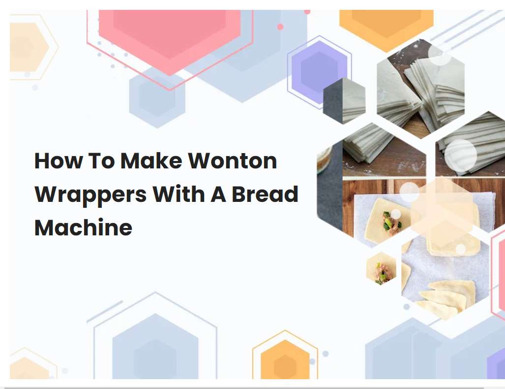 How To Make Wonton Wrappers With A Bread Machine | breadmach.com